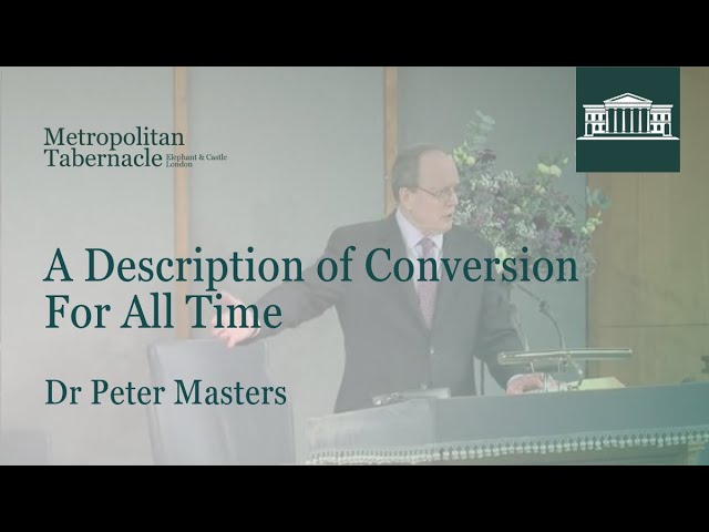 A Description of Conversion For All Time - Dr. Peter Masters